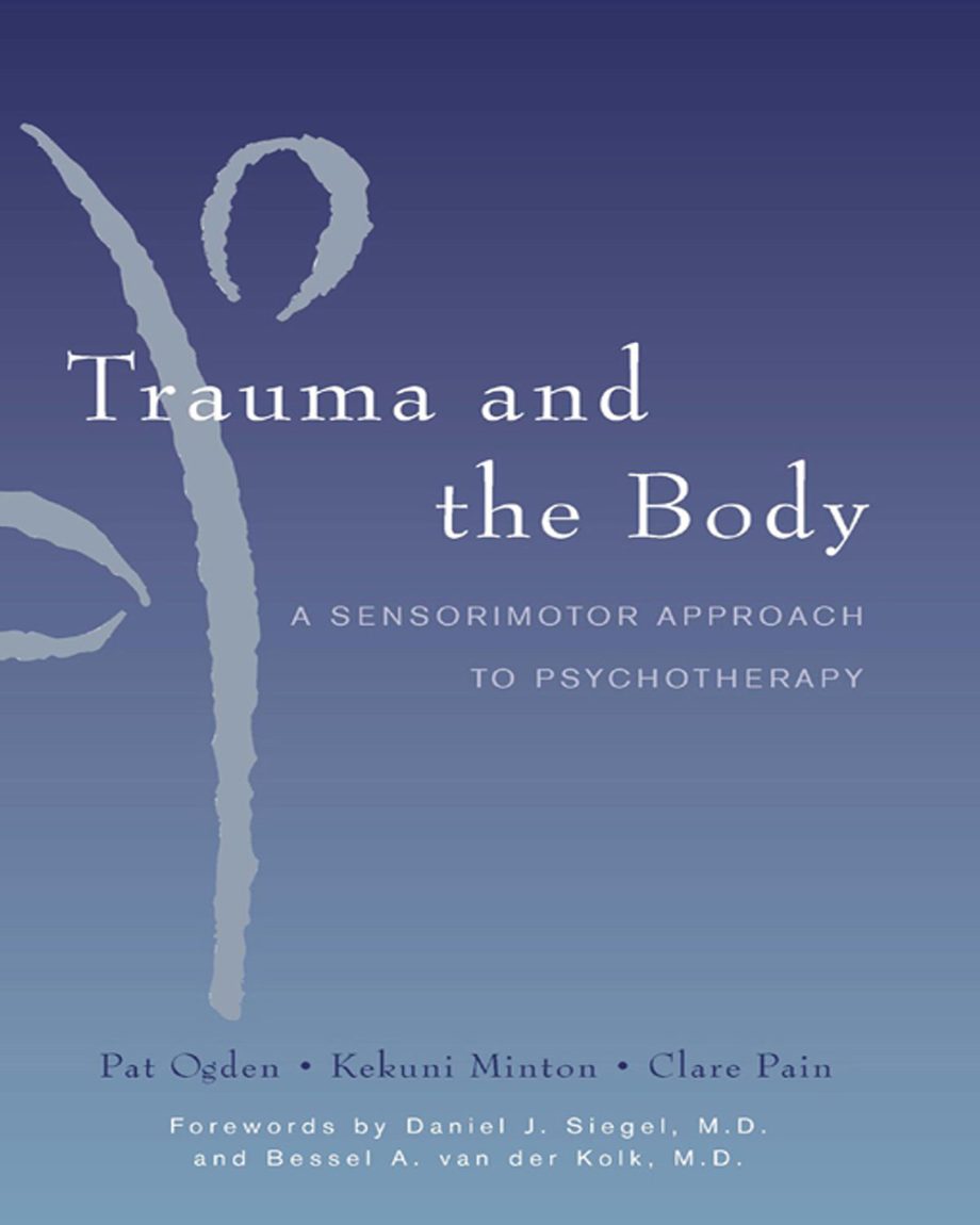 Trauma and the Body: A Sensorimotor Approach to Psychotherapy – Ouzola