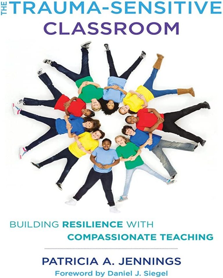The Trauma-Sensitive Classroom: Building Resilience with Compassionate ...