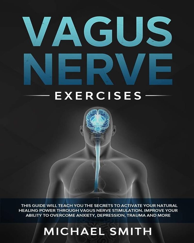 Vagus Nerve Exercises: This Guide Will Teach You the Secrets to Activate Your Natural Healing ...